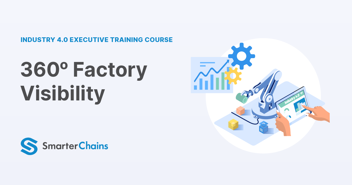 360˚ Factory Visibility Industry 4.0 Training | SmarterChains