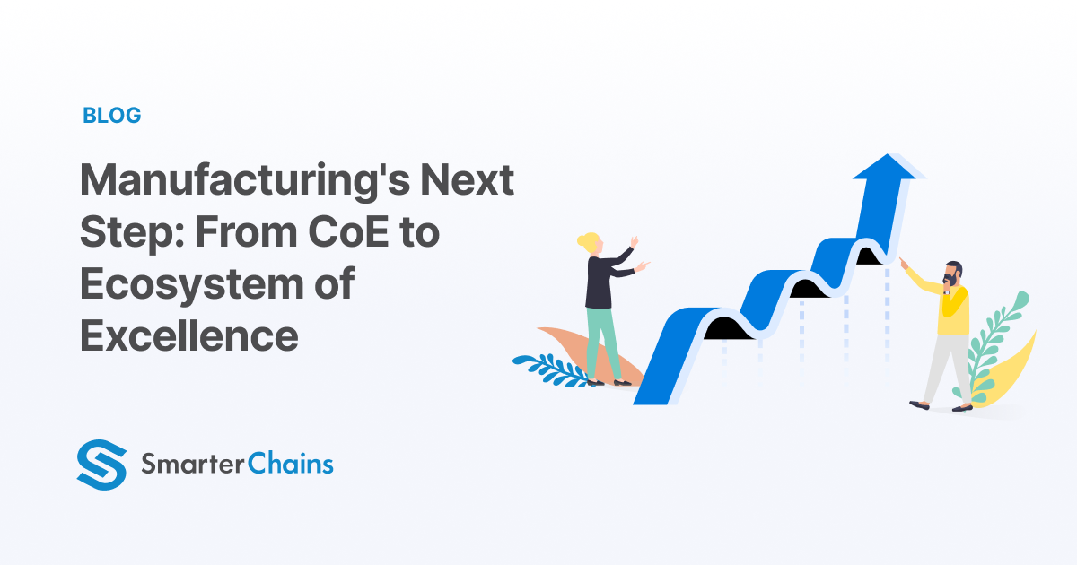 Manufacturing's Next Step: From CoE To Ecosystem of… | SmarterChains