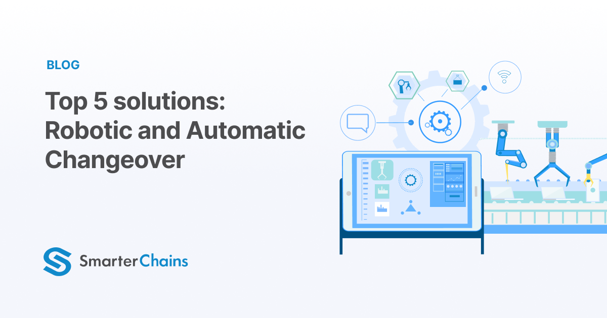 Robotic and Automatic Changeover: top 5 solutions | SmarterChains